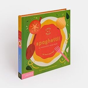 Spaghetti!: An Interactive Recipe Book (Cook In A Book)