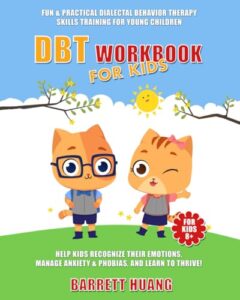 dbt workbook for kids: fun & practical dialectal behavior therapy skills training for young children | help kids recognize their emotions, manage ... and learn to thrive! (mental health therapy)