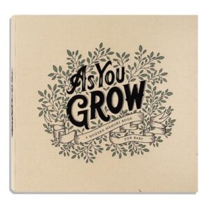 as you grow: a modern memory book for baby (heirloom story books and guided journals)