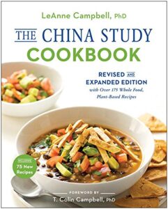 the china study cookbook: revised and expanded edition with over 175 whole food, plant-based recipes