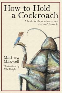 how to hold a cockroach: a book for those who are free and don't know it