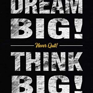 Dream Big - Never Quit - Think Big - Inspirational Journal to Write In (Inspirational Journals fo Men)