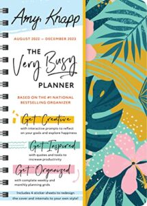 2023 amy knapp's the very busy planner: 17-month weekly organizer for women with stickers (student and family planner, thru december 2023) (amy knapp's plan your life calendars)