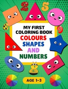 my first coloring book colors shapes and numbers: toddler coloring book for ages 1-3 years