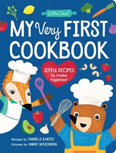 my very first cookbook: joyful recipes to make together! a cookbook for kids and families with fun and easy recipes for breakfast, lunch, dinner, snacks, and more (little chef)