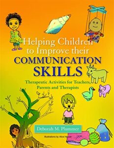 helping children to improve their communication skills: therapeutic activities for teachers, parents and therapists