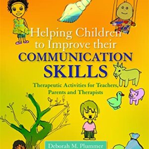 Helping Children to Improve Their Communication Skills: Therapeutic Activities for Teachers, Parents and Therapists