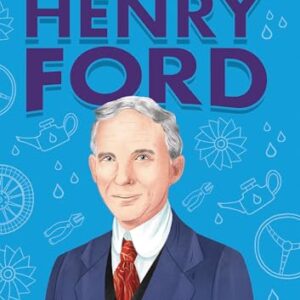 The Story of Henry Ford: An Inspiring Biography for Young Readers (The Story of Biographies)