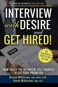 interview with desire and get hired!: how to ace the interview, sell yourself & get your dream job