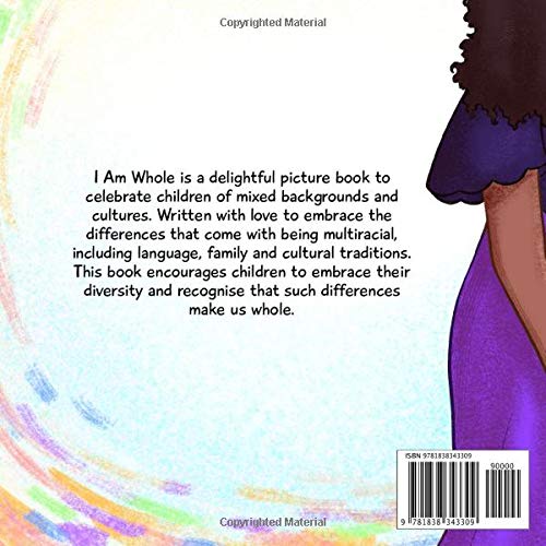 I Am Whole: A Multi-Racial Children's Book Celebrating Diversity, Language, Race and Culture