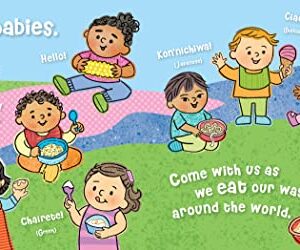 Babies Around the World Eating: A Fun Book about Diversity that Takes Tots on a Multicultural Trip to Discover Yummy Food Around the World