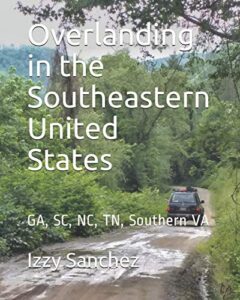 overlanding in the southeastern united states: ga, sc, nc, tn, southern va