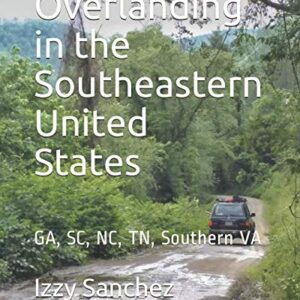 Overlanding in the Southeastern United States: GA, SC, NC, TN, Southern VA