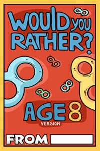 would you rather age 8 version: would you rather questions for 8 year olds (would you rather for kids)