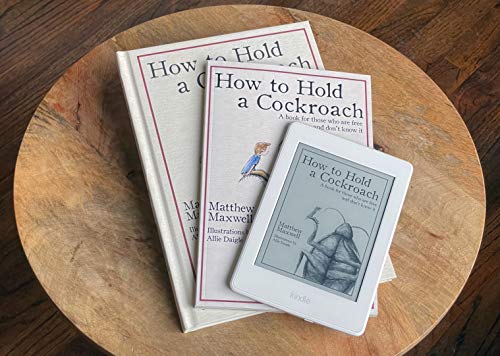 How To Hold a Cockroach: A book for those who are free and don't know it