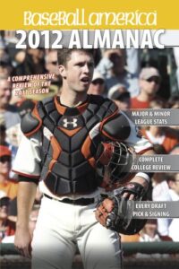 baseball america 2012 almanac: a comprehensive review of the 2011 season (baseball america almanac)