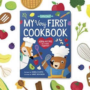 My Very First Cookbook: Joyful Recipes to Make Together! A Cookbook for Kids and Families with Fun and Easy Recipes for Breakfast, Lunch, Dinner, Snacks, and More (Little Chef)