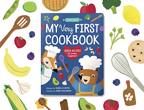 My Very First Cookbook: Joyful Recipes to Make Together! A Cookbook for Kids and Families with Fun and Easy Recipes for Breakfast, Lunch, Dinner, Snacks, and More (Little Chef)