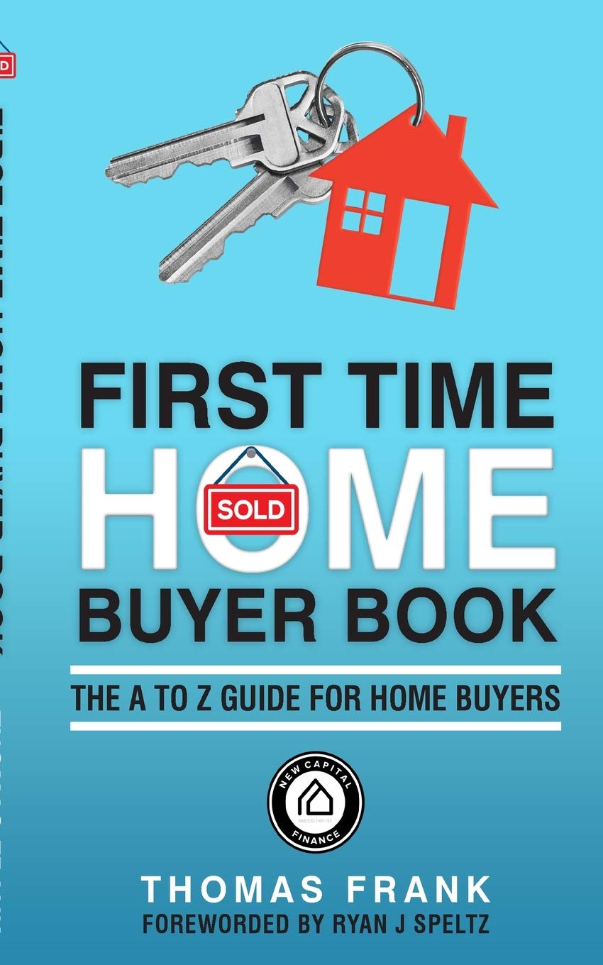 First Time Home Buyer Book: A Guide For Homebuyers