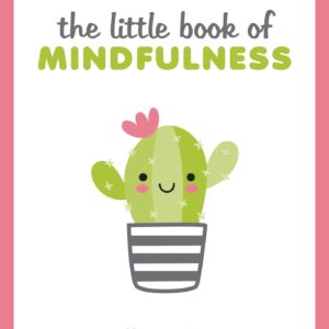 The Little Book of Mindfulness: Tips, Techniques and Quotes for a More Centred, Balanced You