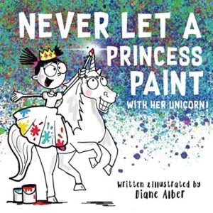 never let a princess paint with her unicorn! (funny unicorn picture book series for ages 4-8)