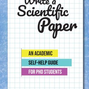 How to Write a Scientific Paper: An Academic Self-Help Guide for PhD Students