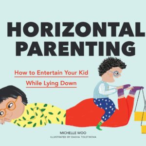 Horizontal Parenting: How to Entertain Your Kid While Lying Down