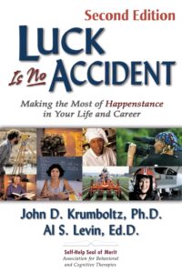 luck is no accident: making the most of happenstance in your life and career