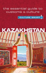 kazakhstan - culture smart!: the essential guide to customs & culture