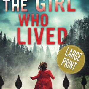 The Girl Who Lived: A Thrilling Suspense Novel LARGE PRINT