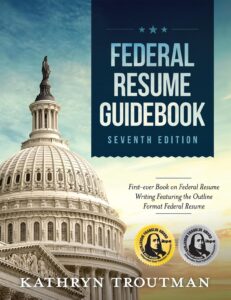 federal resume guidebook, 7th ed: first-ever book on federal resume writing featuring the outline format federal resume