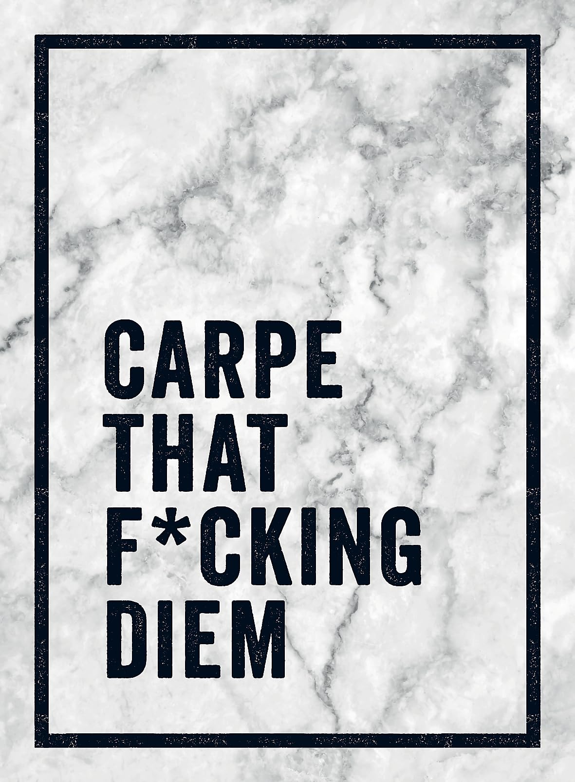 Carpe That F*cking Diem