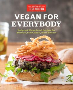 vegan for everybody: foolproof plant-based recipes for breakfast, lunch, dinner, and in-between