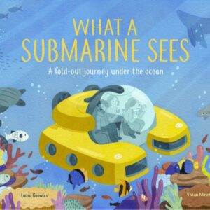 What a Submarine Sees: A fold-out journey under the waves