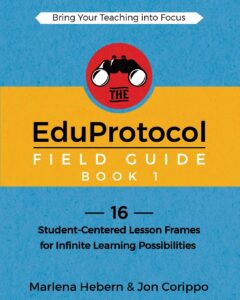 the eduprotocol field guide: 16 student-centered lesson frames for infinite learning possibilities