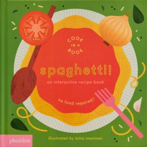 spaghetti!: an interactive recipe book (cook in a book)