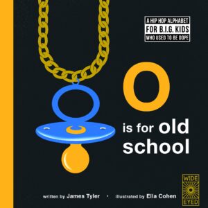 o is for old school: a hip hop alphabet for b.i.g. kids who used to be dope