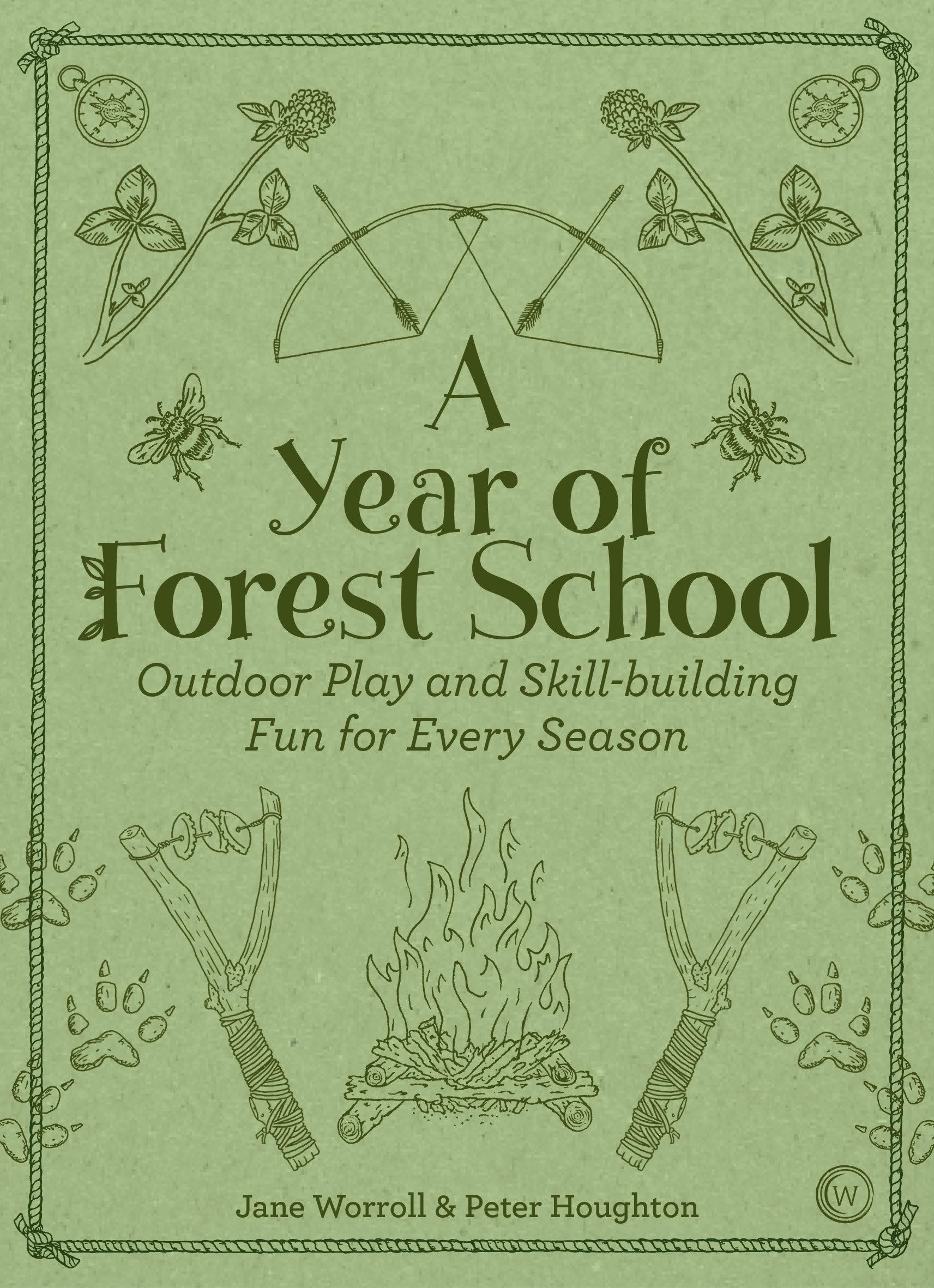 A Year of Forest School: Outdoor Play and Skill-building Fun for Every Season