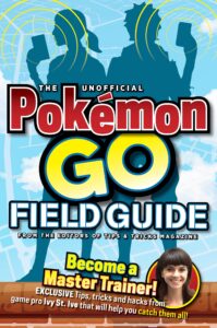 the unofficial pokemon go field guide