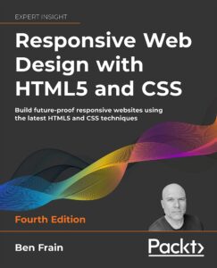 responsive web design with html5 and css - fourth edition: build future-proof responsive websites using the latest html5 and css techniques