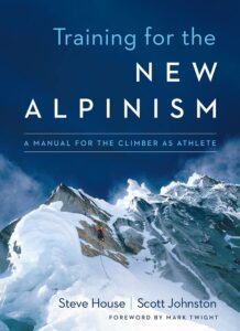 training for the new alpinism: a manual for the climber as athlete