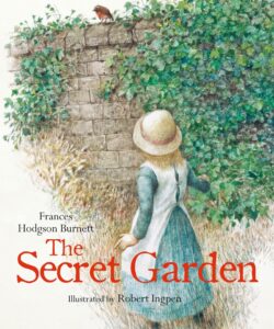 the secret garden: a robert ingpen illustrated classic (robert ingpen illustrated classics)