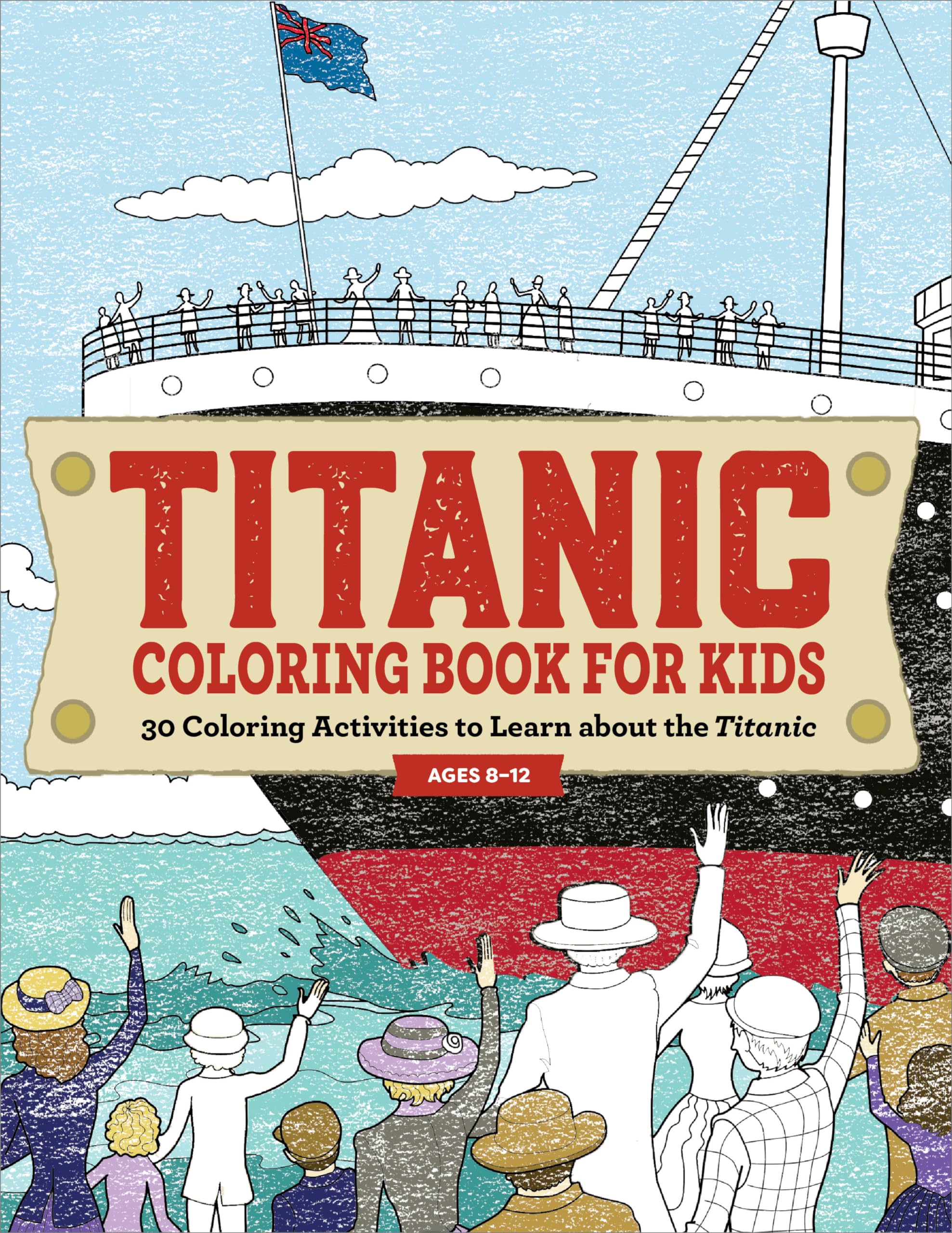 Titanic Coloring Book for Kids: 30 Coloring Activities to Learn About the Titanic