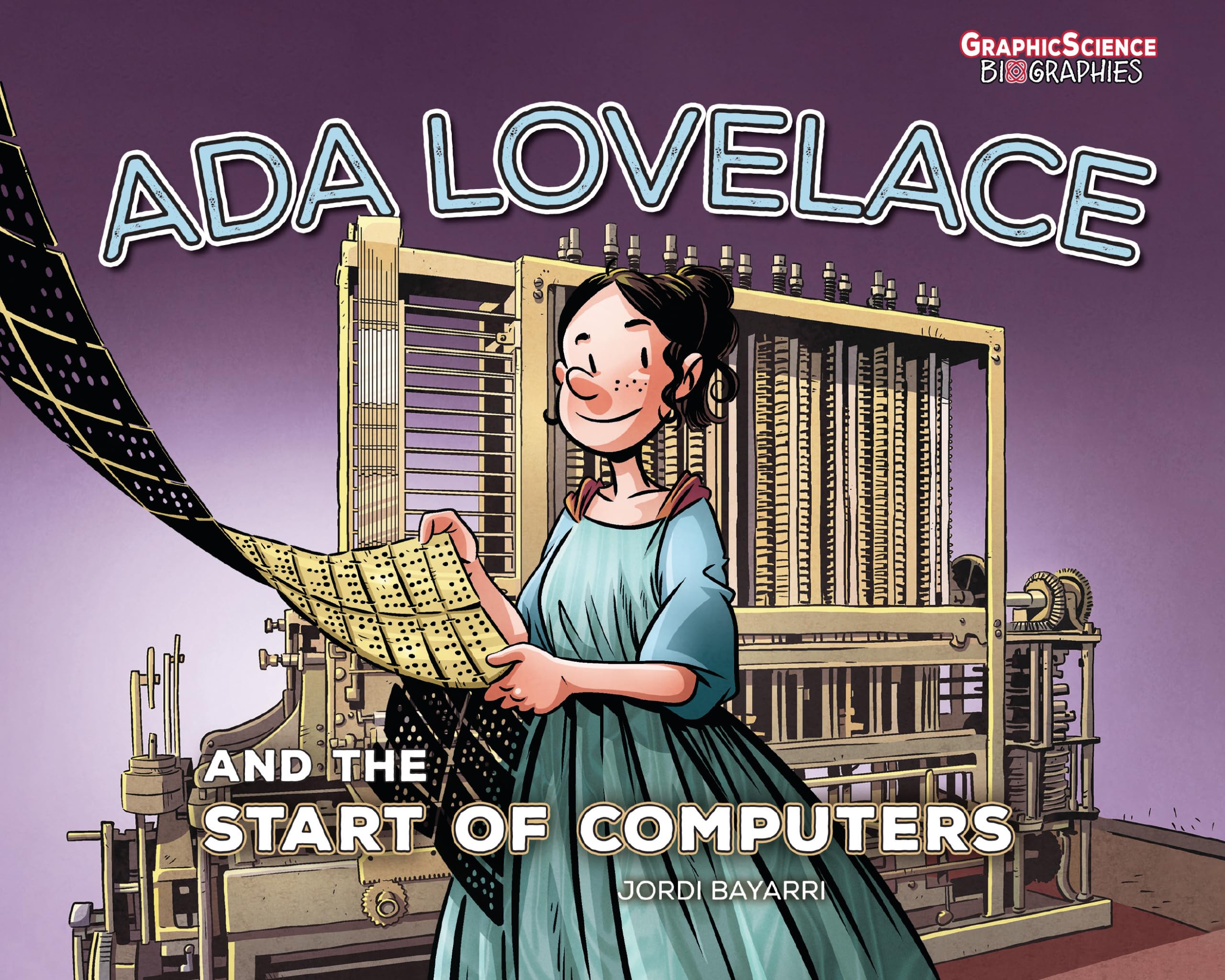 Ada Lovelace and the Start of Computers (Graphic Science Biographies)