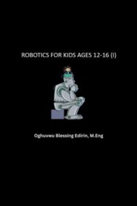 robotics for kids ages 12-16 (i) (introduction to robotics for kids)