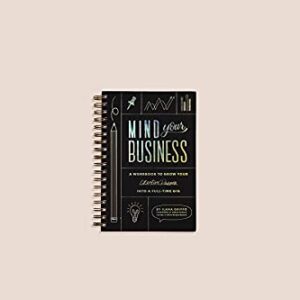 Mind Your Business: A Workbook to Grow Your Creative Passion Into a Full-time Gig