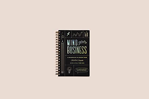 Mind Your Business: A Workbook to Grow Your Creative Passion Into a Full-time Gig