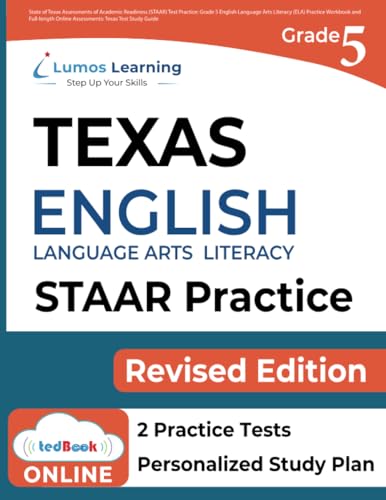 State of Texas Assessments of Academic Readiness (STAAR) Test Practice: Grade 5 English Language Arts Literacy (ELA) Practice Workbook and Full-length ... Guide (STAAR Redesign by Lumos Learning)