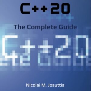 C++20 - The Complete Guide: First Edition