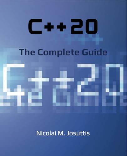 C++20 - The Complete Guide: First Edition